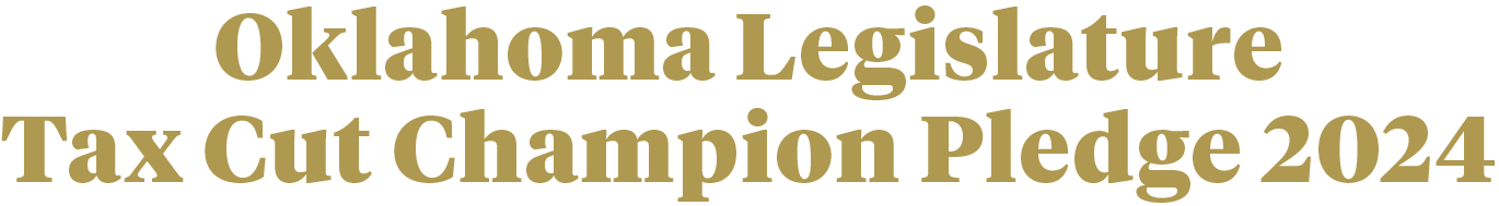 Oklahoma Legislature Tax Cut Champion Pledge
