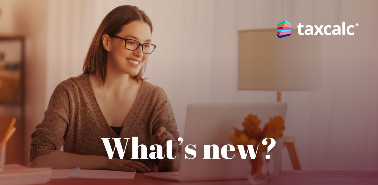 What's new in TaxCalc - TaxCalc