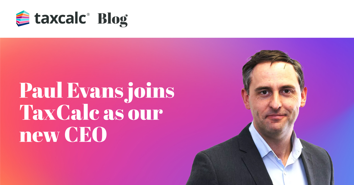 Paul Evans joins TaxCalc as our new CEO - TaxCalc
