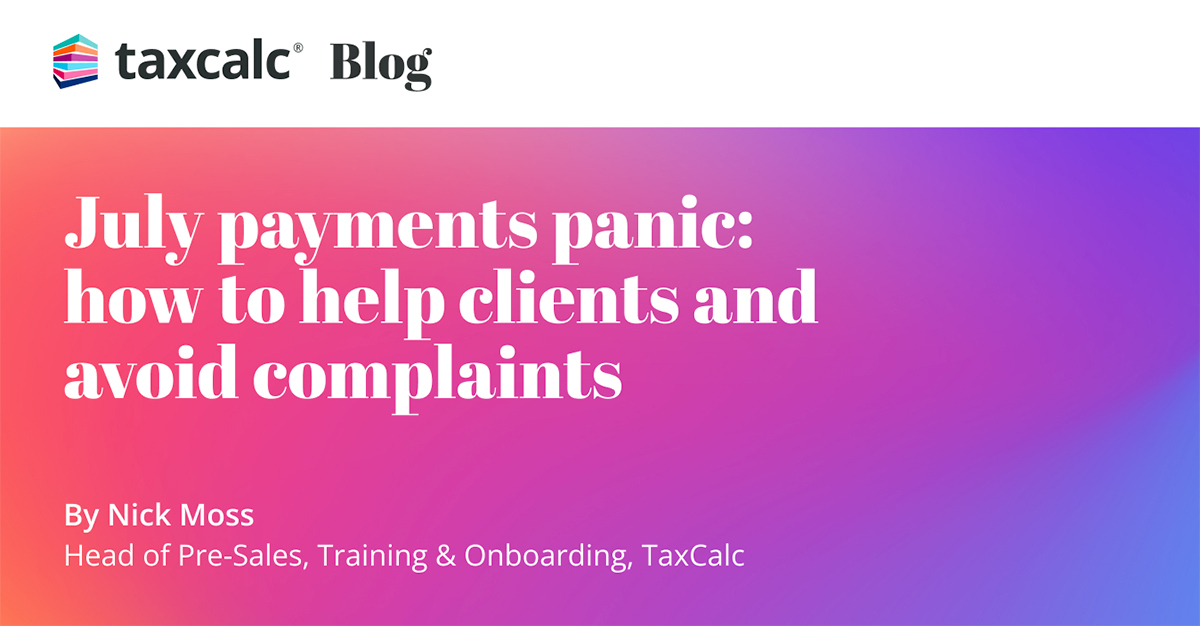 July payments panic: how to help clients and avoid complaints - TaxCalc