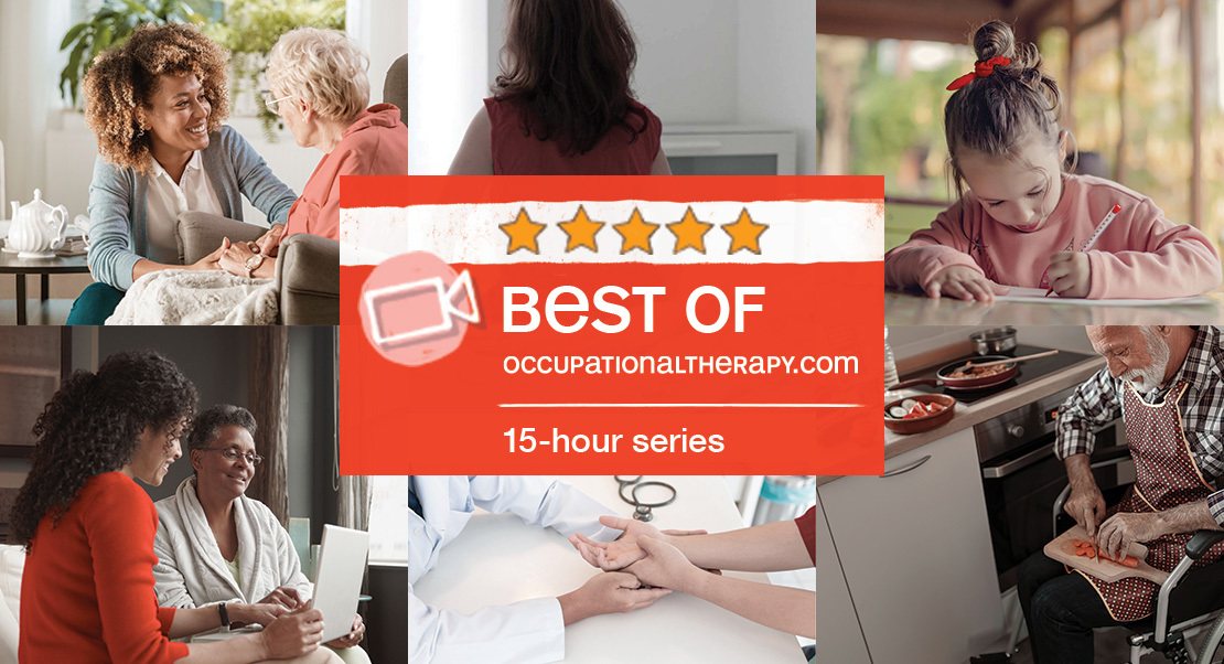 Earn up to 15 hours with the Best of OccupationalTherapy.com series ...