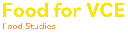 Food for VCE: Food Studies