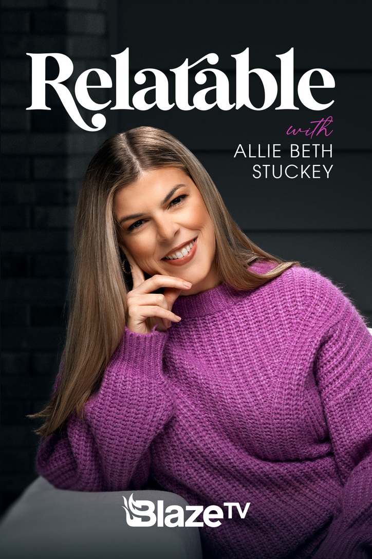 Relatable with Allie Beth Stuckey on BlazeTV