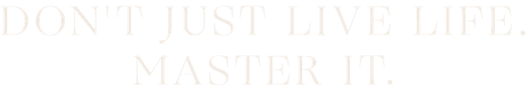 Mastering Life