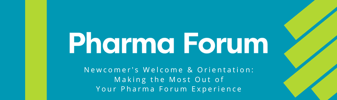 Pharma Forum Newcomers Orientation