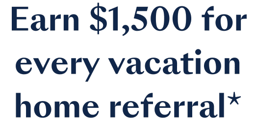 AvantStay Vacation Home Referral Program - Earn $1,500 Per Home!