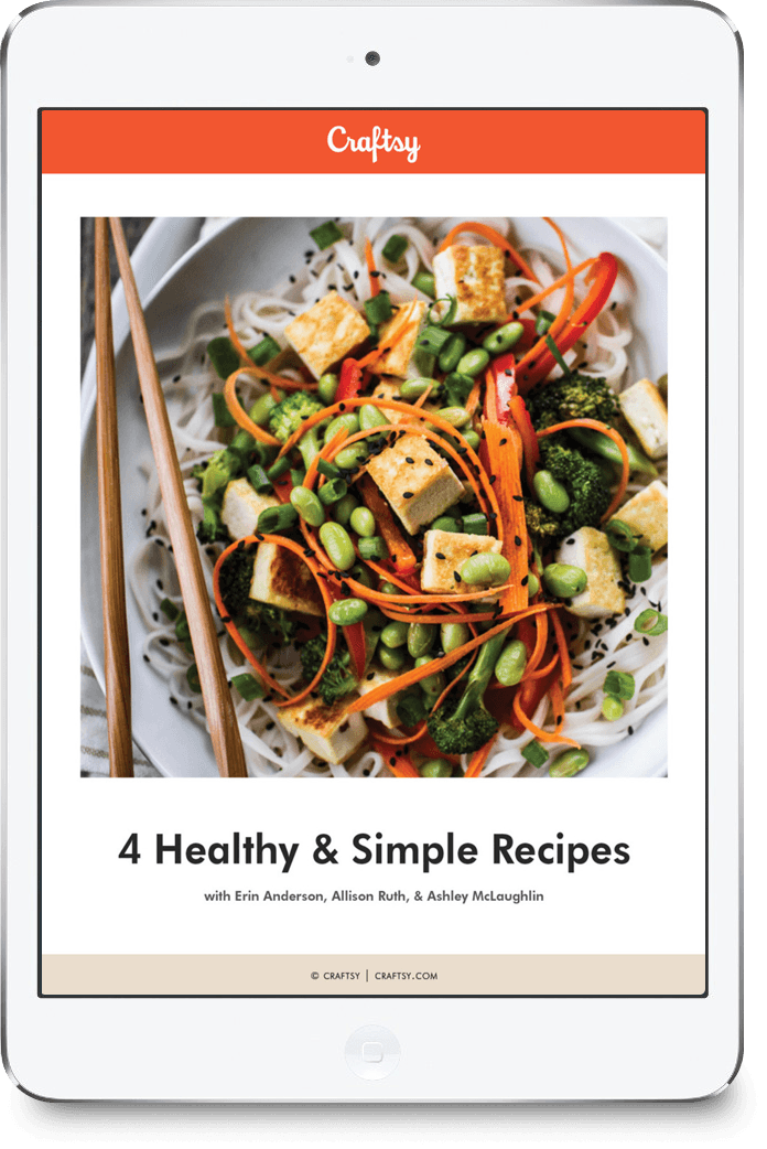 4 Healthy & Simple Recipes | Craftsy