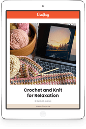 Crocheting and Knitting for Relaxation | Craftsy