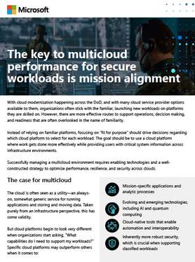 THE KEY TO MULTICLOUD PERFORMANCE FOR SECURE WORKLOADS IS MISSION ALIGNMENT | Brought to you by ...