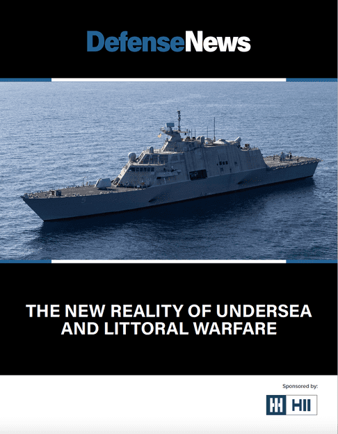 DEFENSE NEWS WHITEPAPER | THE NEW REALITY OF UNDERSEA AND LITTORAL WARFARE