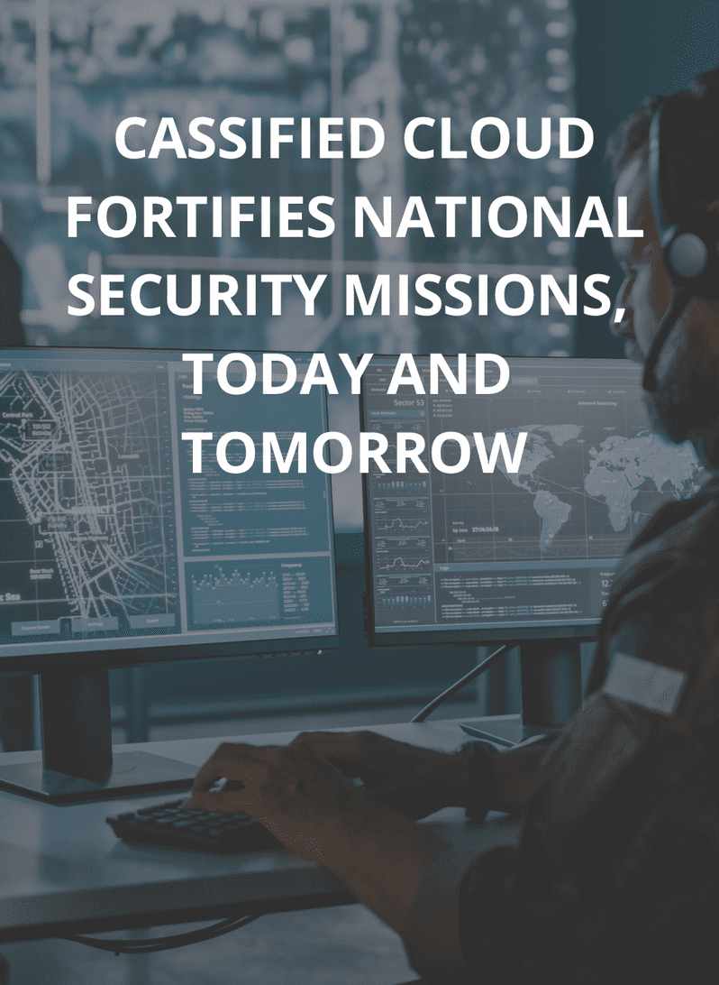 CLASSIFIED CLOUD FORTIFIES NATIONAL SECURITY MISSIONS,TODAY AND ...
