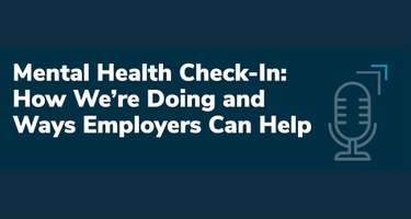 Mental Health Check-In: How We’re Doing and Ways Employers Can Help
