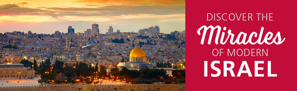 Discover the Miracles of Modern Israel!